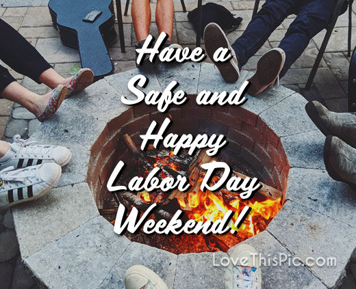 Have A Safe And Happy Labor Day Weekend Pictures, Photos, and Images ...