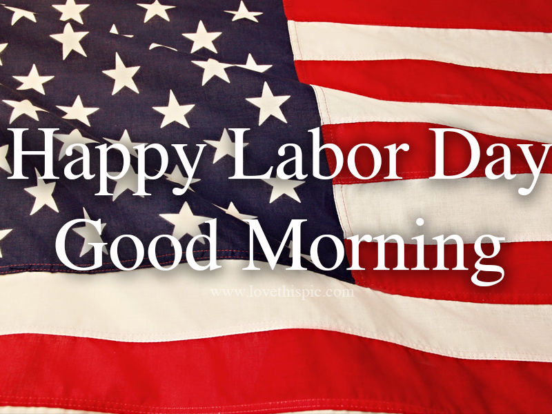 American Flag Labor Day Good Morning Quote Pictures, Photos, and Images ...