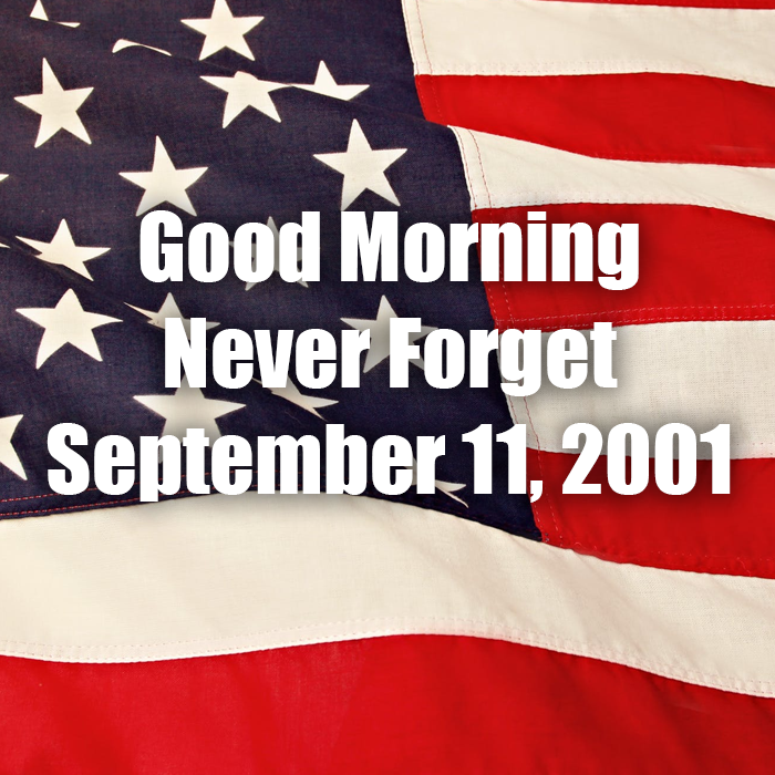 Good Morning. Never Forget September 11th Pictures, Photos, and Images ...
