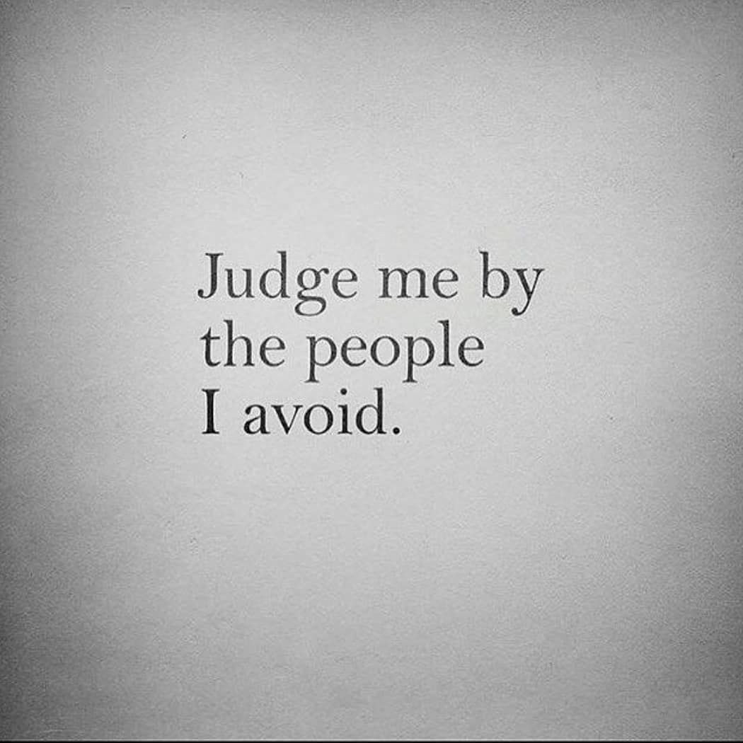 Judge Me By The People I Avoid Pictures, Photos, and Images for ...