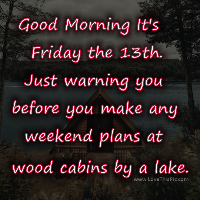 Good Morning Warning Its Friday The 13th Pictures, Photos, and Images ...