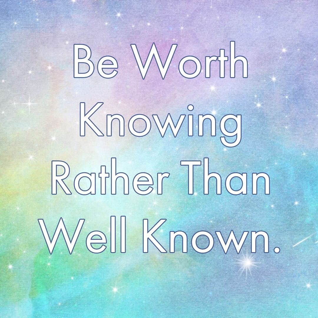 Be Worth Knowing Rather Than Well Known Pictures, Photos, and Images ...