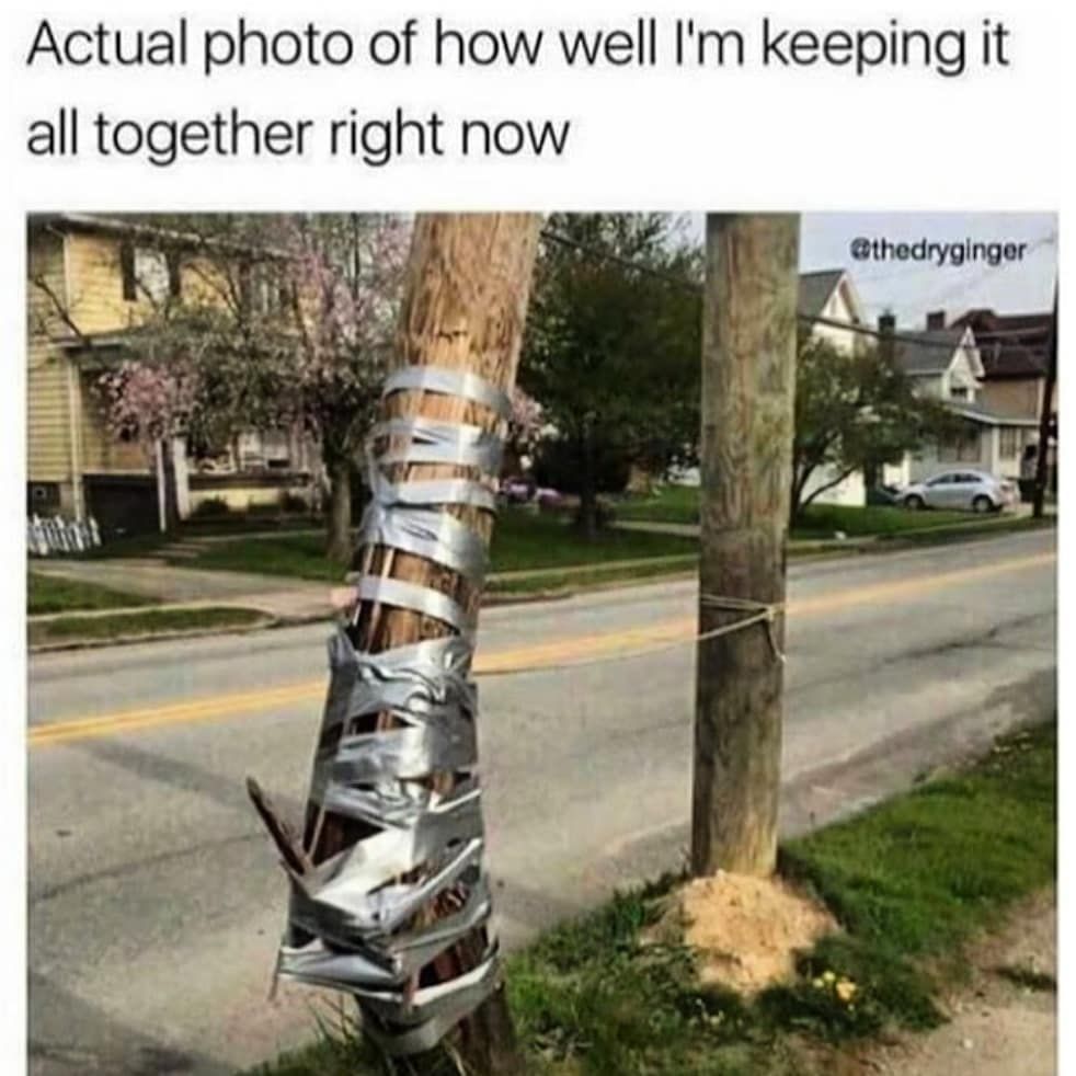 Actual Photo Of How Well Im Keeping It All Together Right Now Pictures ...