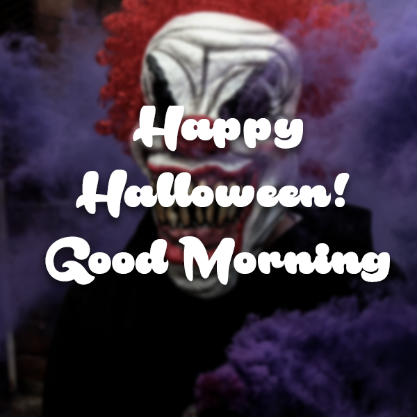 Killer Clown Happy Halloween! Good Morning Pictures, Photos, and Images ...