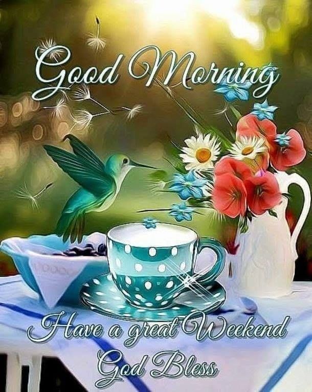 Good Morning Have A Great Weekend Pictures, Photos, and Images for ...