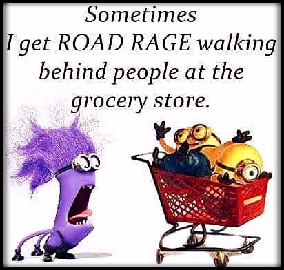 I Get Road Rage Walking Behind People At The Grocery Store Pictures ...