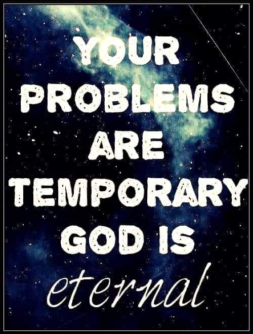 Your Problems Are Temporary God Is Eternal Pictures, Photos, and Images ...