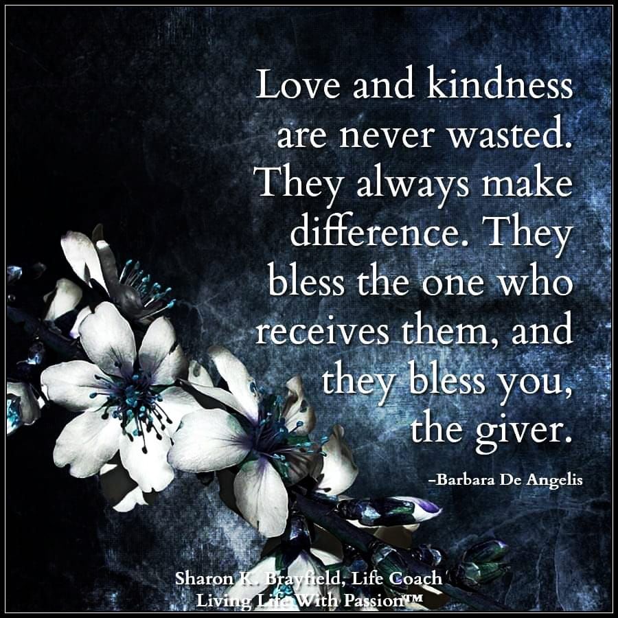 Love And Kindness Are Never Wasted. Pictures, Photos, and Images for ...