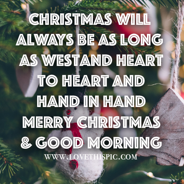 Christmas Will Always Be As Long As We Stand Heart To Heart And Hand In ...