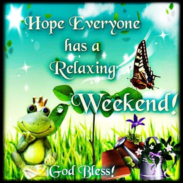 Hope Everyone Has A Relaxing Weekend Pictures, Photos, and Images for ...