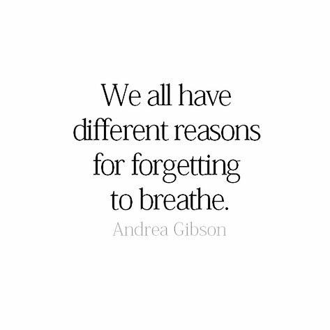 We All Have Different Reasons For Forgetting To Breathe Pictures ...