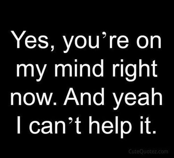 Yes, You're On My Mind Right Now Pictures, Photos, and Images for ...