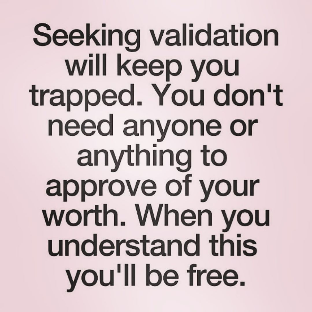Seeking Validation Will Keep You Trapped Pictures, Photos, and Images ...