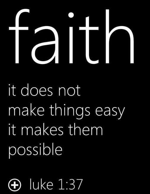 Faith: It Does Not Make Things Easy, It Makes Them Possible Pictures ...