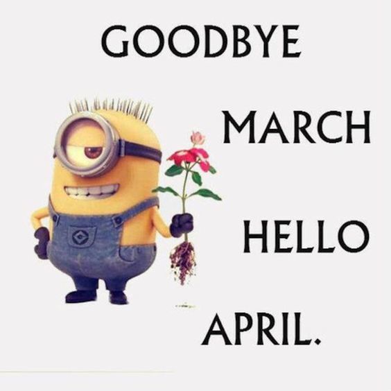 Minion Goodbye March, Hello April Quote Pictures, Photos, and Images ...