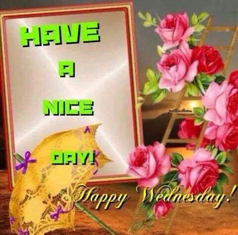 Have A Nice Wednesday Pictures, Photos, and Images for Facebook, Tumblr ...