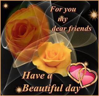 For You My Dear Friends, Have A Beautiful Day Pictures, Photos, and ...