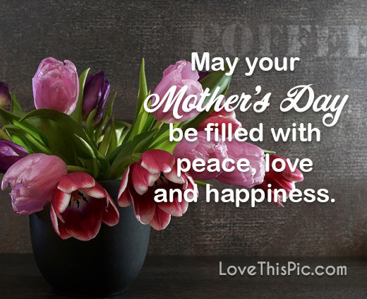 May Your Mother's Day Be Filled With Pictures, Photos, and Images for ...