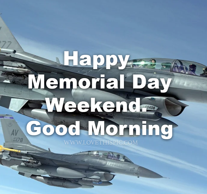 Fighter Jets - Memorial Day Weekend, Good Morning Pictures, Photos, and ...