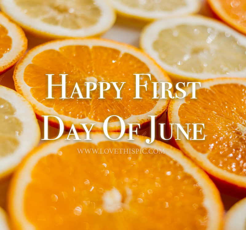 Orange Slices - Happy First Day Of June Pictures, Photos, and Images ...