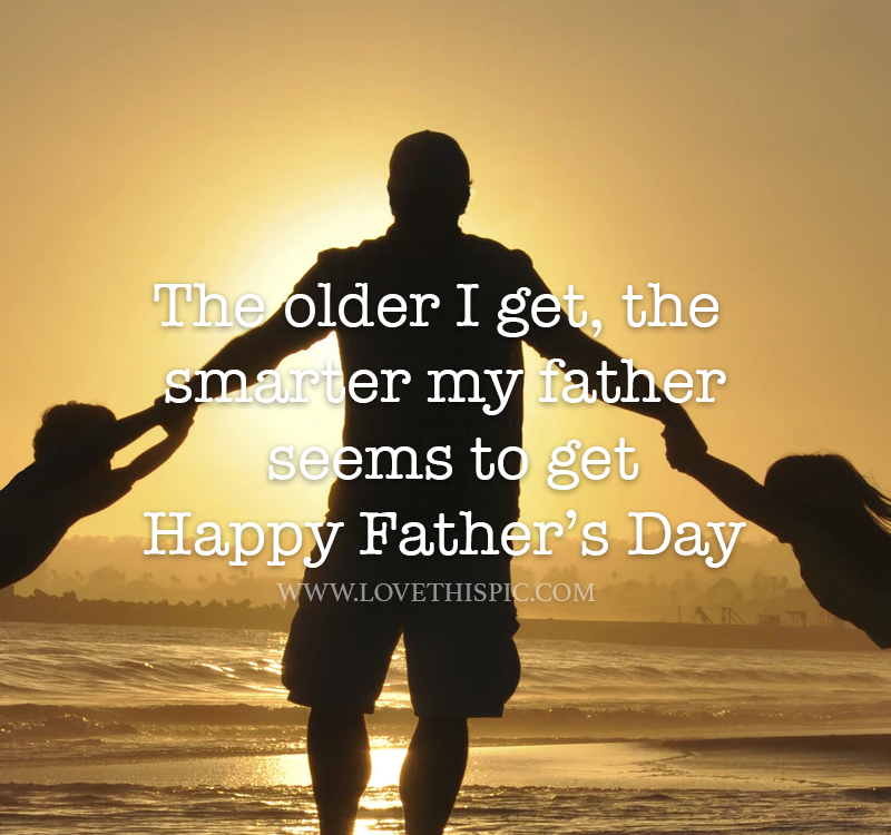 The Older I Get, The Smarter My Father Seems To Get Pictures, Photos ...