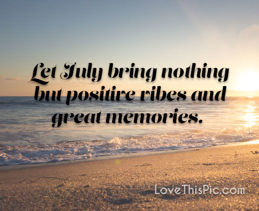 Let July Bring Pictures, Photos, and Images for Facebook, Tumblr ...