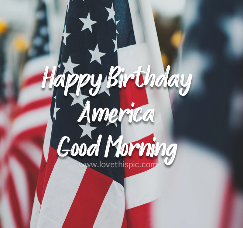 Close Up Of Flag - Happy Birthday America, Good Morning Pictures ...