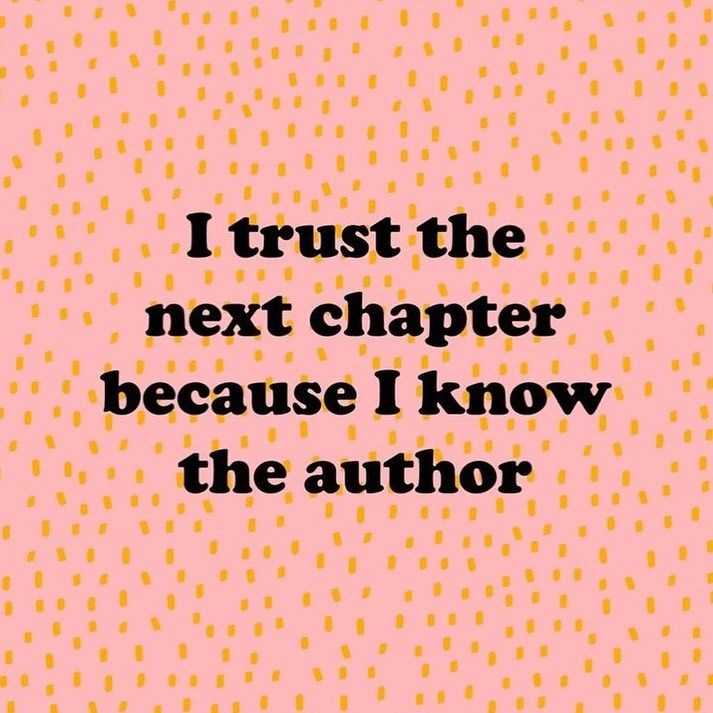 I Trust The Next Chapter Because I Know The Author Pictures, Photos ...