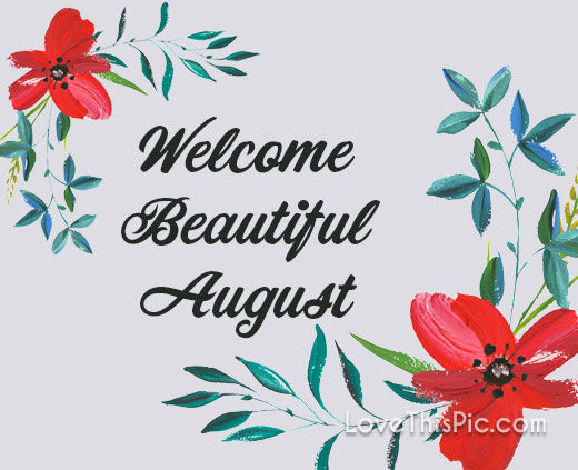 Welcome Beautiful August Pictures, Photos, and Images for Facebook ...