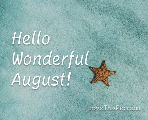 Hello Wonderful August Pictures, Photos, and Images for Facebook ...