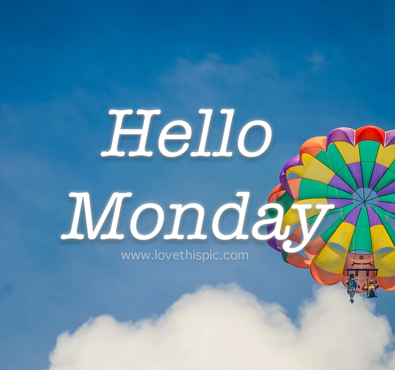 Parachute Hello Monday Pictures, Photos, and Images for Facebook ...