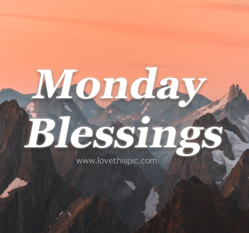 High Mountains Monday Blessings Pictures, Photos, and Images for ...
