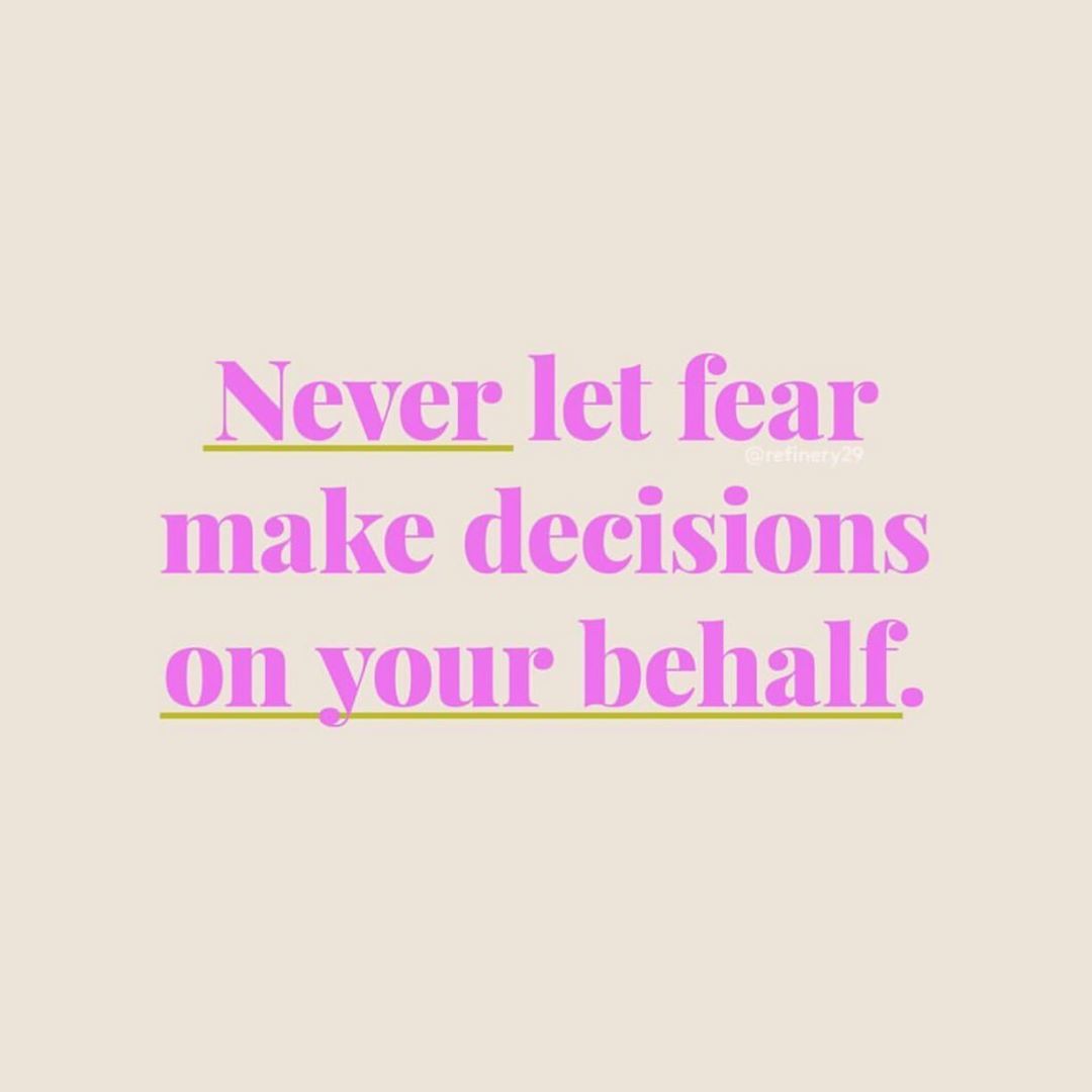 Never Let Fear Make Decisions On Your Behalf Pictures, Photos, and ...