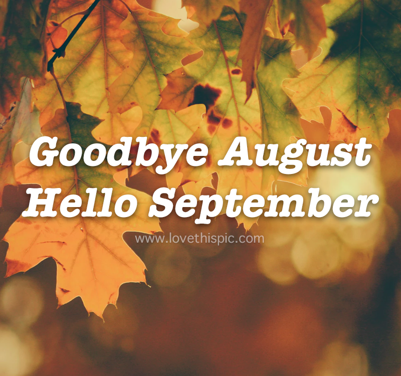 Goodbye August, Hello September Pictures, Photos, and Images for ...