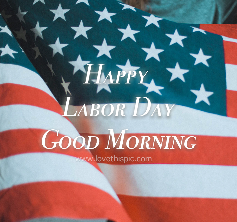 Good Morning Labor Day US Flag Pictures, Photos, and Images for ...