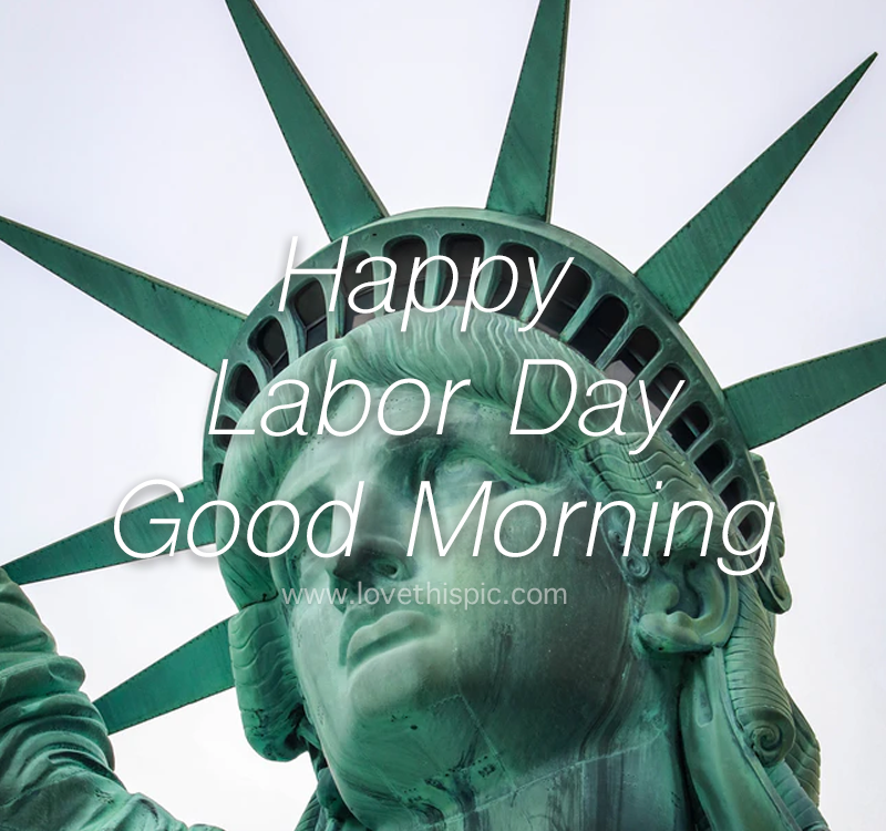 Statue Of Liberty Good Morning Labor Day Pictures, Photos, and Images ...