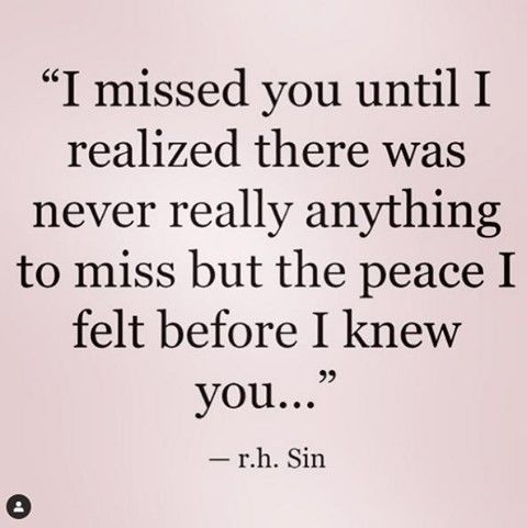 I Missed You Until I Realized There Was Never Really Anything To Miss ...