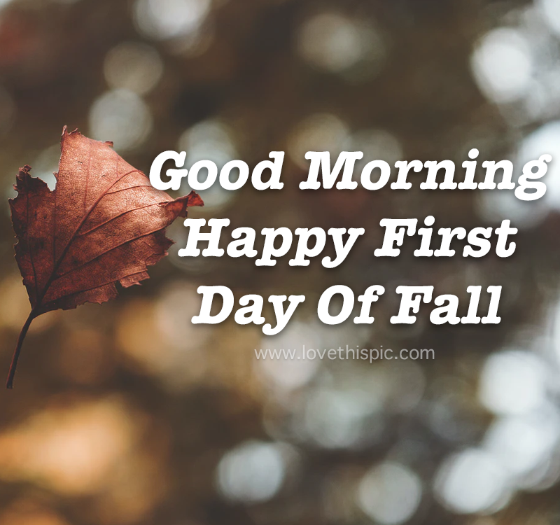 Dried Leaf Good Morning First Day Of Fall Quote Pictures, Photos, and ...