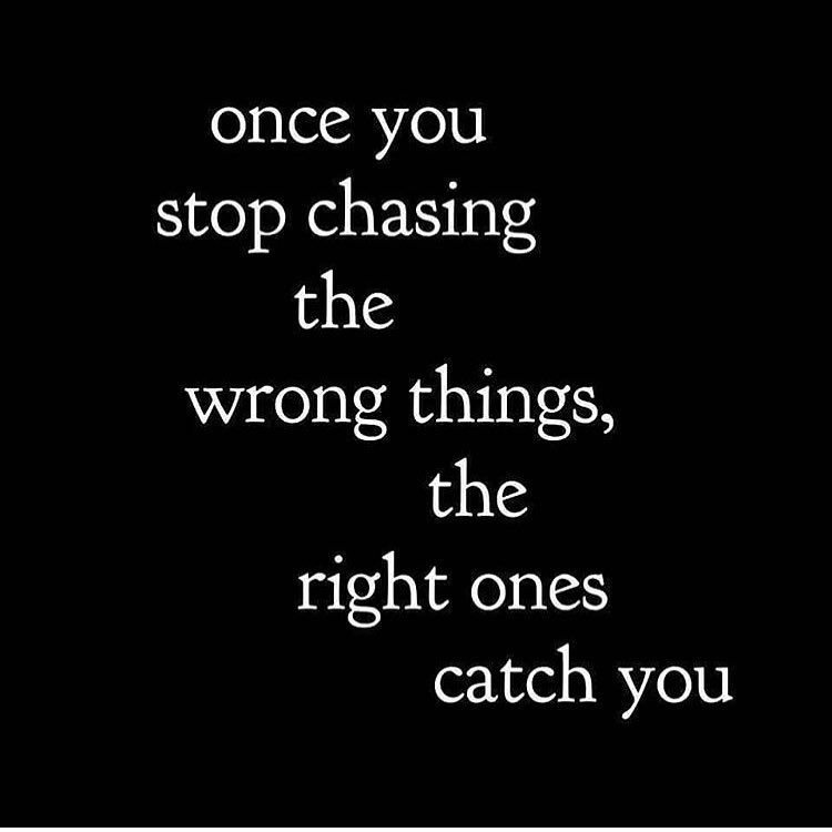 Once You Stop Chasing The Wrong Things Pictures, Photos, and Images for ...