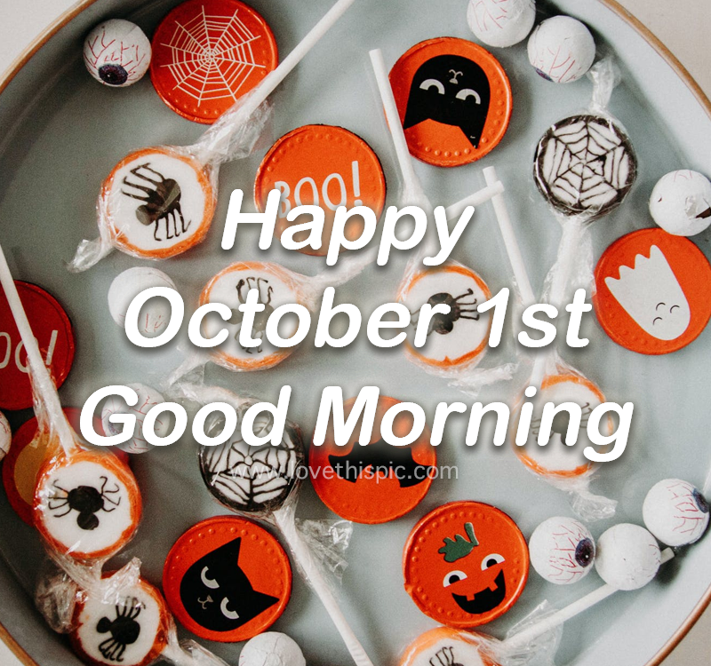 Halloween Candies - Happy October 1st Good Morning Quote Pictures ...