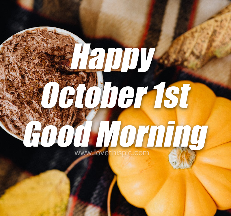 Cinnamon Drink & Pumpkin Happy October 1st Good Morning Quote Pictures ...