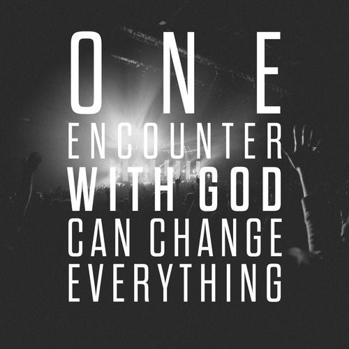 One Encounter With God Can Change Everything Pictures, Photos, and ...