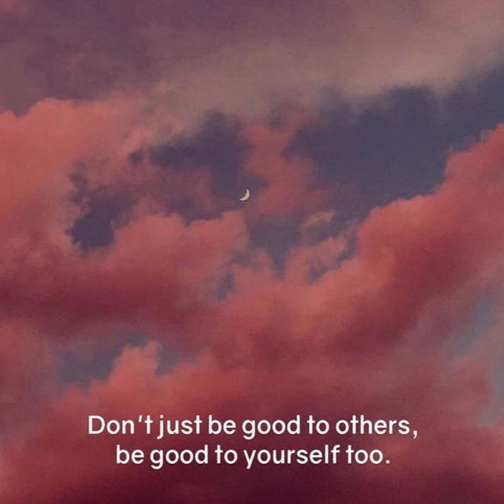 Don't Just Be Good To Others, Be Good To Yourself Too Pictures, Photos ...