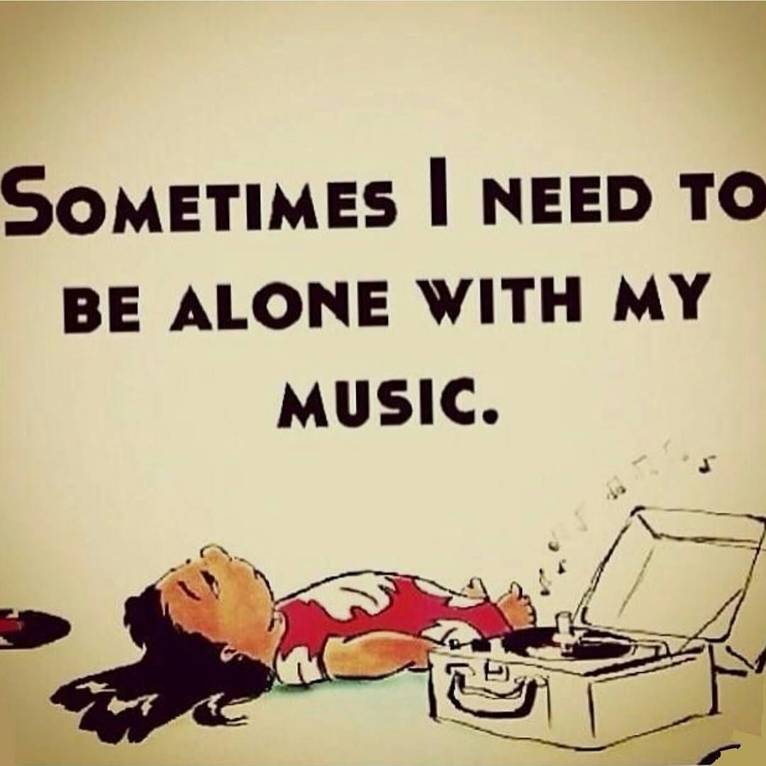 Sometimes I Need To Be Alone With My Music Pictures, Photos, and Images ...
