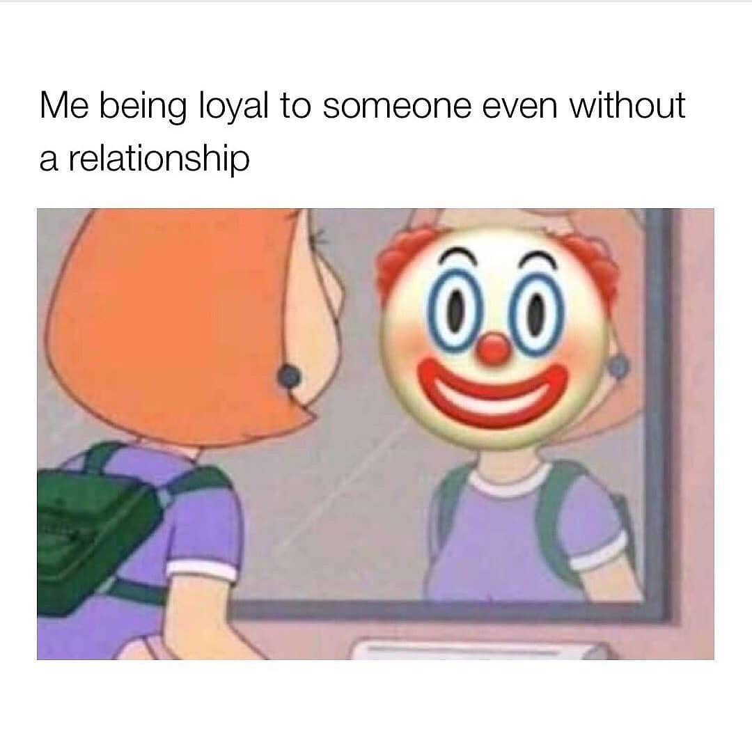 Me Being Loyal To Someone Even Without A Relationship Pictures, Photos ...