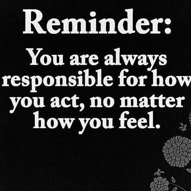 You Are Always Responsible For How You Act Pictures, Photos, and Images ...