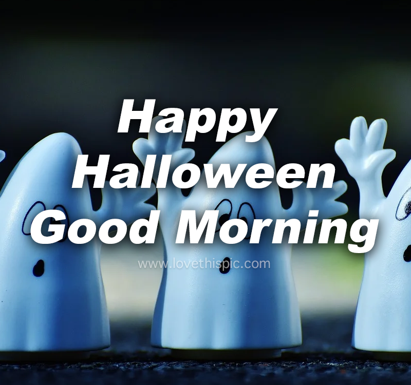 Happy Ghosts - Happy Halloween Good Morning Quote Pictures, Photos, and ...