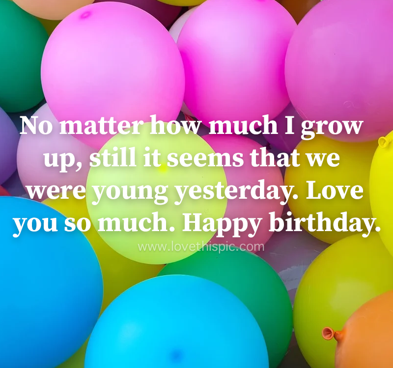 No Matter How Much I Grow Up, Still It Seems That We Were Young ...