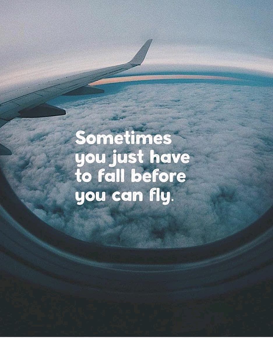 Sometimes You Gotta Fall Before You Fly Wallpaper