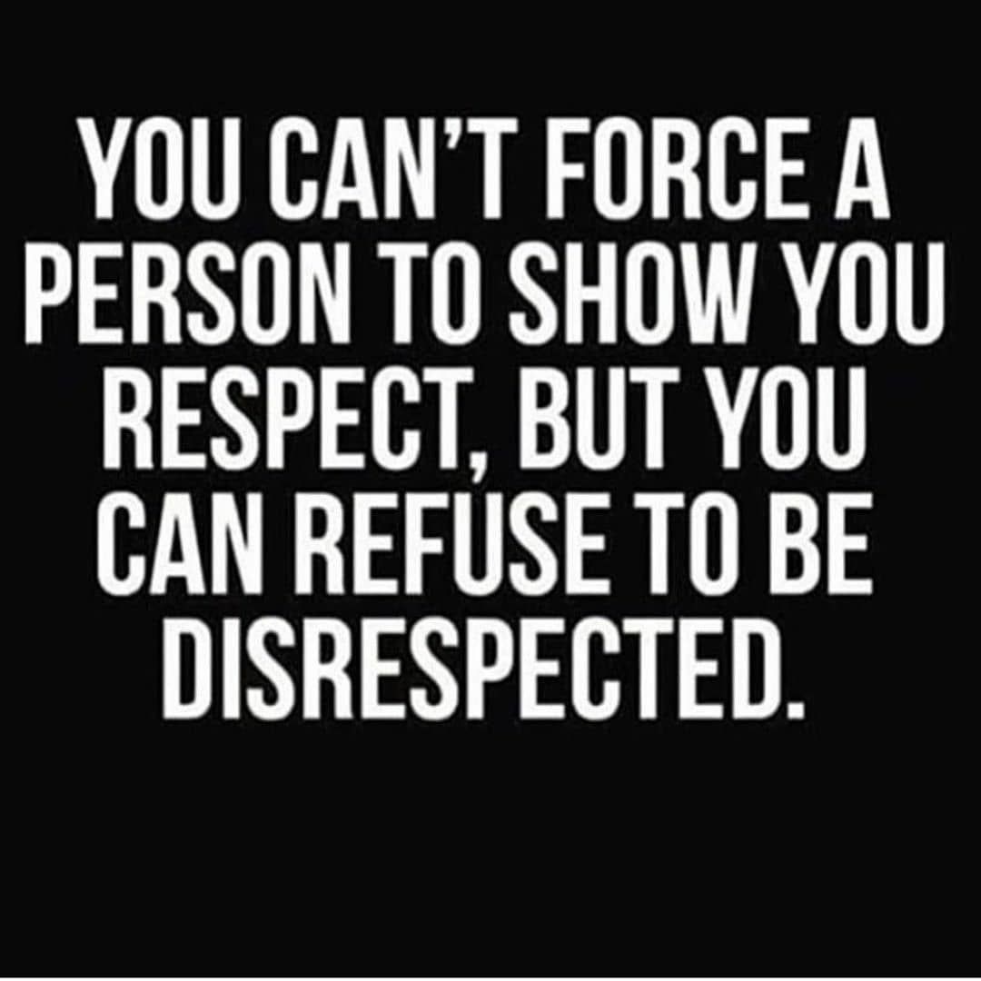 You Can't Force A Person To Show You Respect Pictures, Photos, and ...